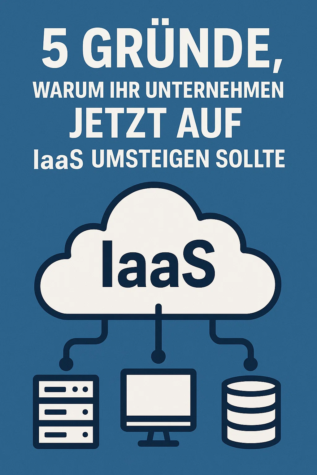5 Gründe, warum Ihr Unternehmen jetzt auf IaaS umsteigen sollte - sc ...